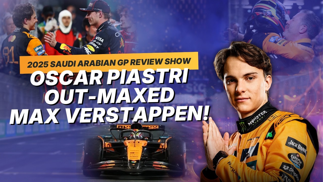 Saudi Arabian F1 GP 2025 Post Race Review | Oscar Piastri out-maxed Max ...